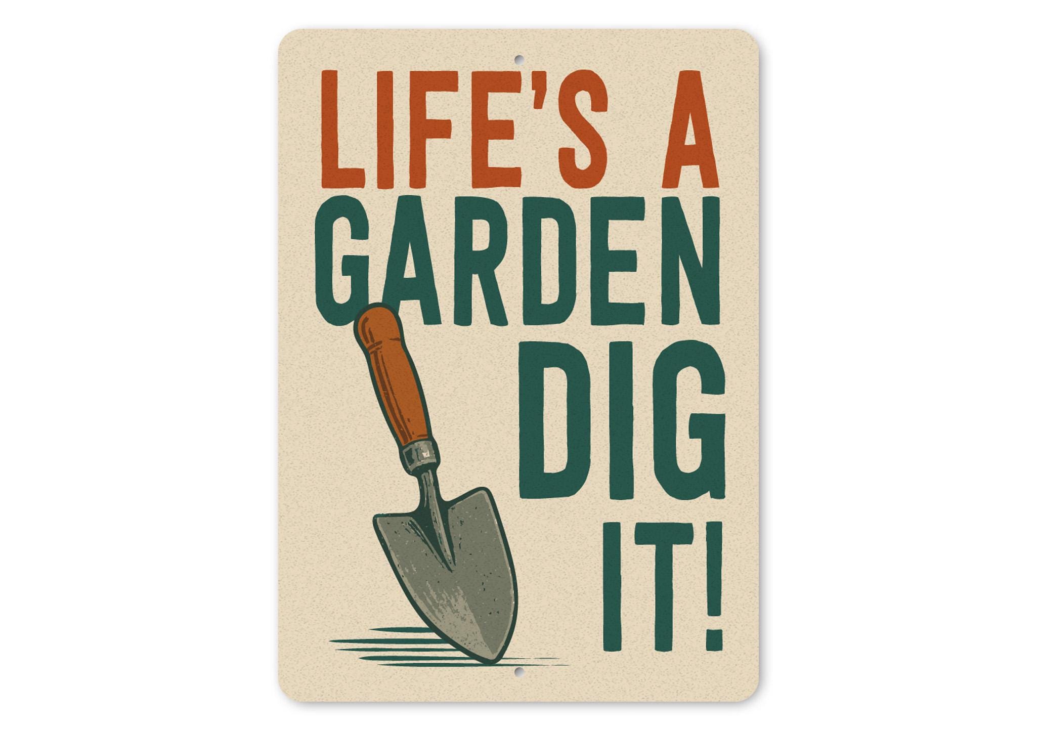 Life's A Garden Dig It Sign, Garden Shed Decor, Farmhouse Garden ...