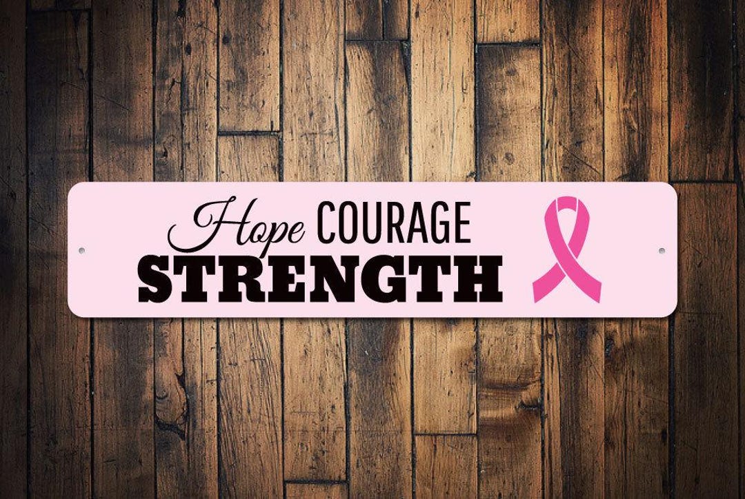 Hope Courage Strength Sign, Custom Support Fight Breast Cancer ...