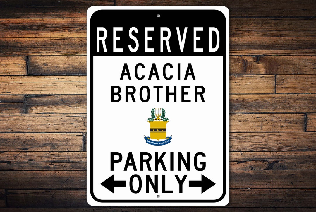 Acacia Fraternity Parking Only Sign, Reserved Acacia Brother Parking ...