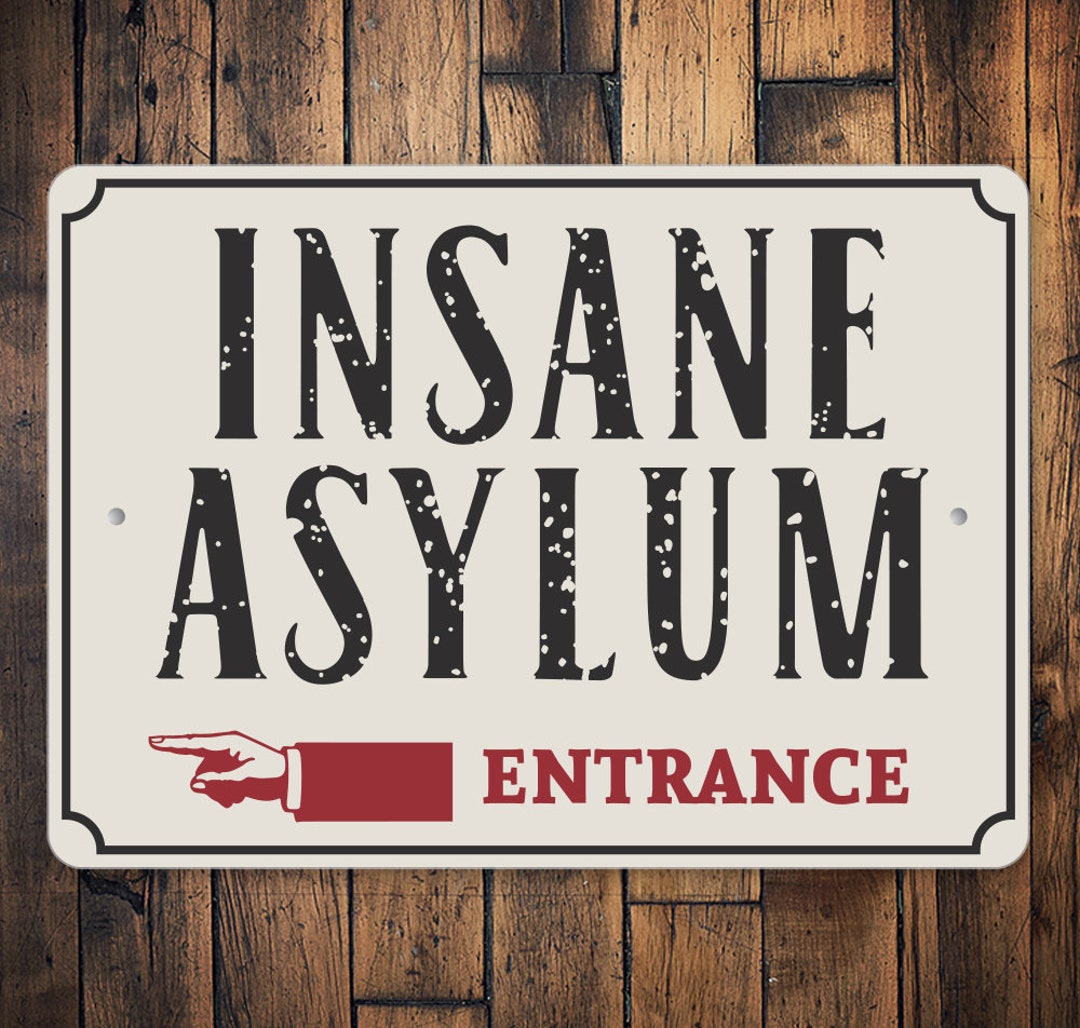 Insane Asylum Sign, Insane Asylum Entrance, Halloween Entrance Sign ...