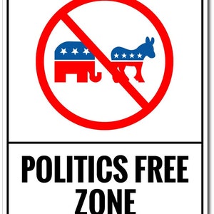 Politics Free Zone Sign, No Politics Sign, Anti-political Sign ...