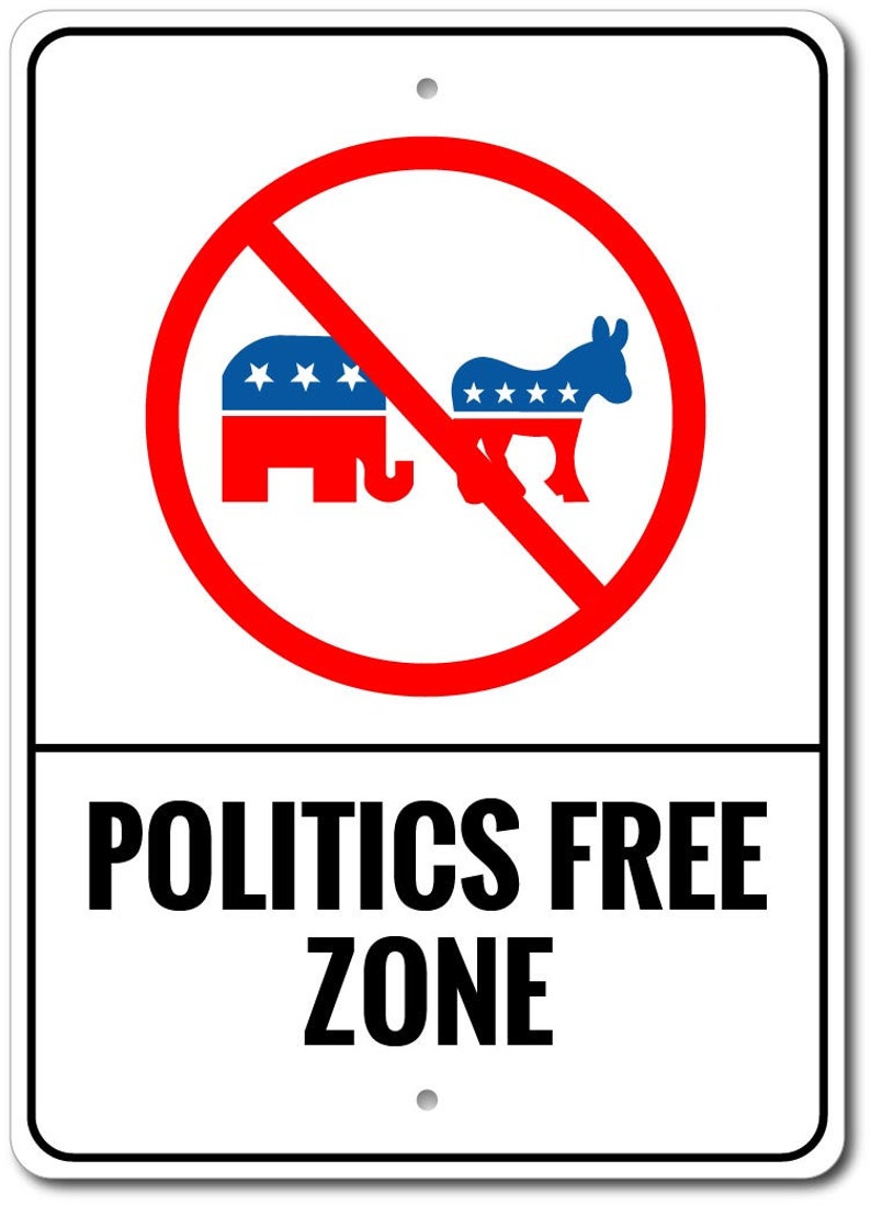 Politics Free Zone Sign No Politics Sign Anti Political Etsy