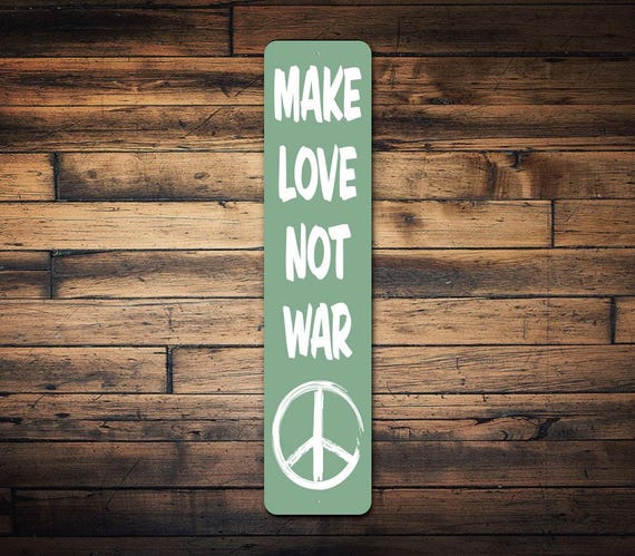 Peace Not War Signs Make Peace Not War Posters For Sale | Redbubble