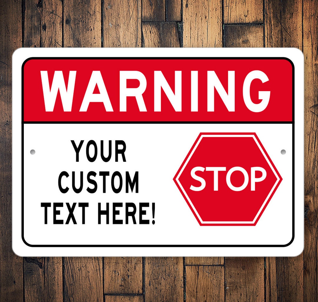 Strong Custom Stop Warning Sign, Your Text Here Sign, Custom Stop Warn ...