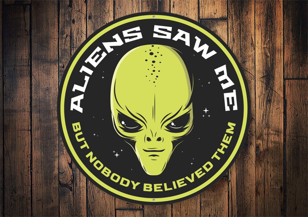 Aliens Saw Me Sign, Alien Humor Sign, Man Cave Gifts, Kid Room Decor ...