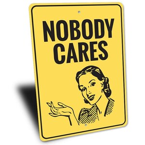 Nobody Cares Sign, Sorry I Dont Care, Custom Funny Mom Signs, Comedy ...