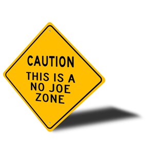 Caution No Joe Zone Sign, A No Joe Zone, FJB, Funny Joe Biden Gift, Joe ...