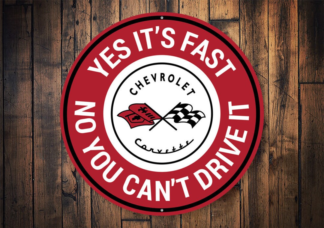 Yes Its Fast No You Cant Drive, Corvette Sign, Decor for Corvette ...