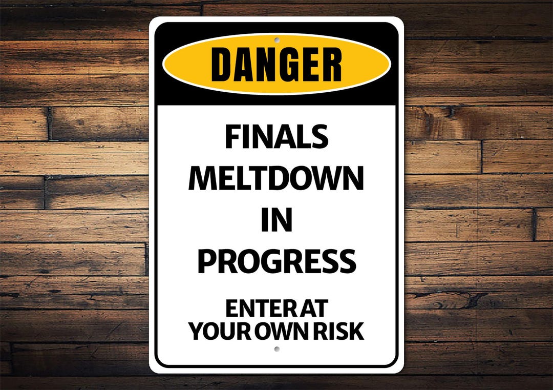 Danger Finals Meltdown Metal Sign, Funny Exam Week Decor, College ...