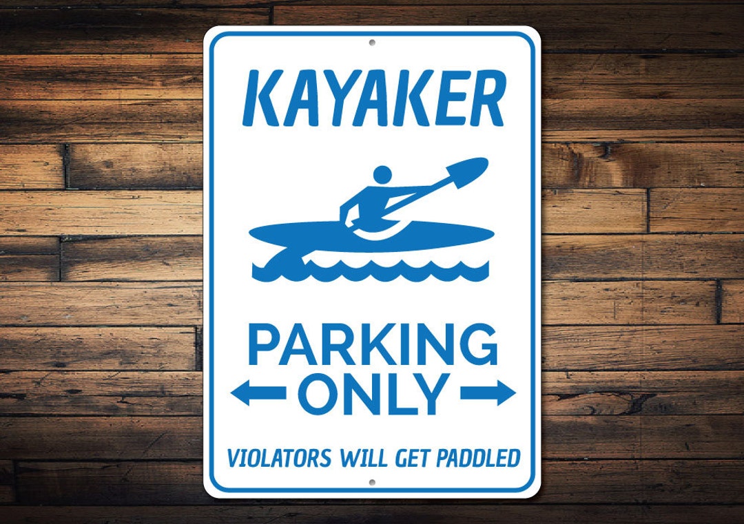 Kayaker Parking Sign, Kayak Man Cave Decor, Kayak Lover Sign, Gift for ...