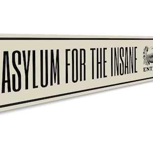 Insane Asylum Sign, Asylum for Insane, Asylum Insane, Halloween Signs ...