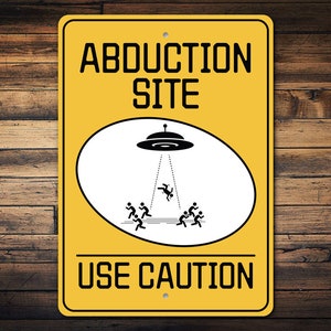 Alien Abduction Site Sign, Use Caution Alien Sign, UFO Abduction ...