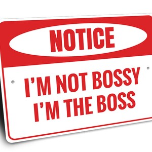 Im Not Bossy Sign Im the Boss Sign Notice Boss Present Boss - Etsy