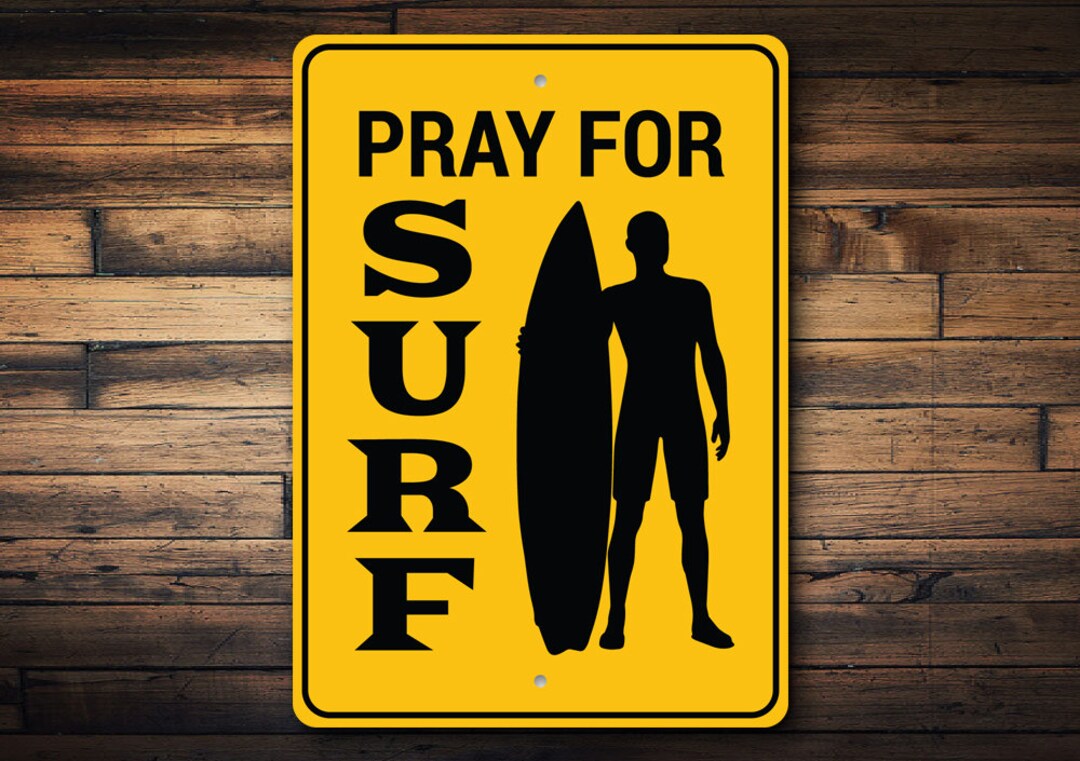 Pray for Surf Sign, Surf Only Area, Surfing Beach, Big Surfer Lovers ...