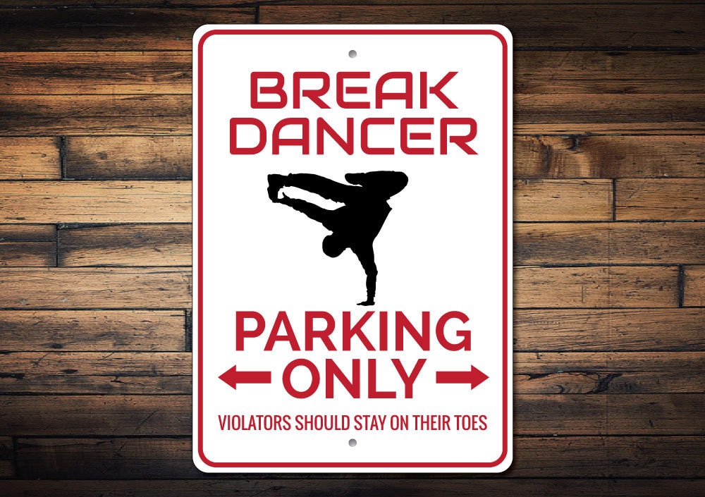 Break Dancer Parking Sign Break Dancer Sign Break Dancer | Etsy