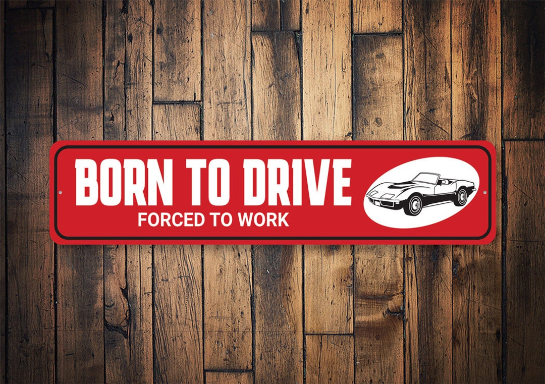 Born to Drive Sign, Born to Drive Corvette, Corvette Drivers, Corvette ...
