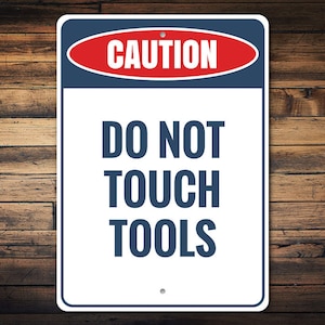 Dont Touch Tools, Dads Tool Signs, Dont Use Tools, Caution Dont Use ...