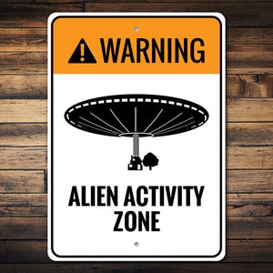 Alien Activity Zone, Alien Warning Sign, Do Not Disturb, Caution Aliens ...