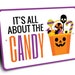 All About the Candy, Candy Bucket Signs, Sweet Tooth, Halloween Sign ...
