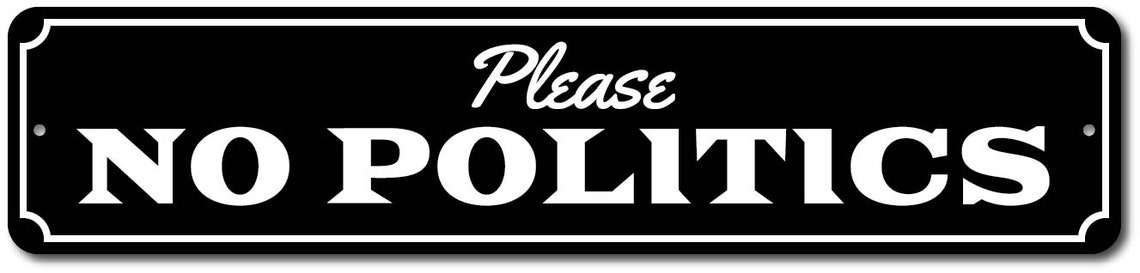No Politics Sign Anti-politics Sign Politician Gift - Etsy
