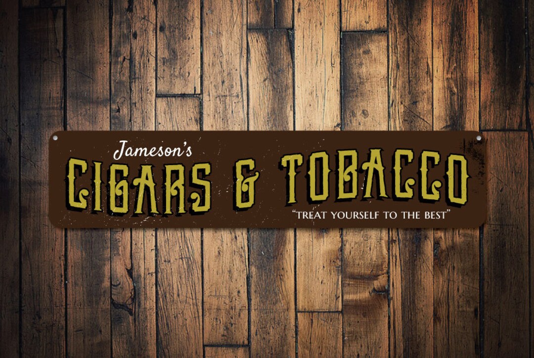 Cigars & Tobacco Sign, Personalized Treat Yourself to the Best Sign ...