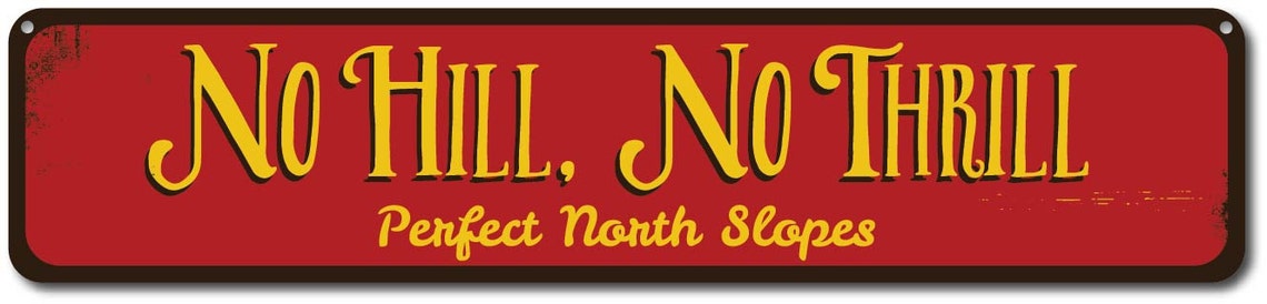 No Hill No Thrill Sign Personalized Ski Slopes Sign Custom | Etsy