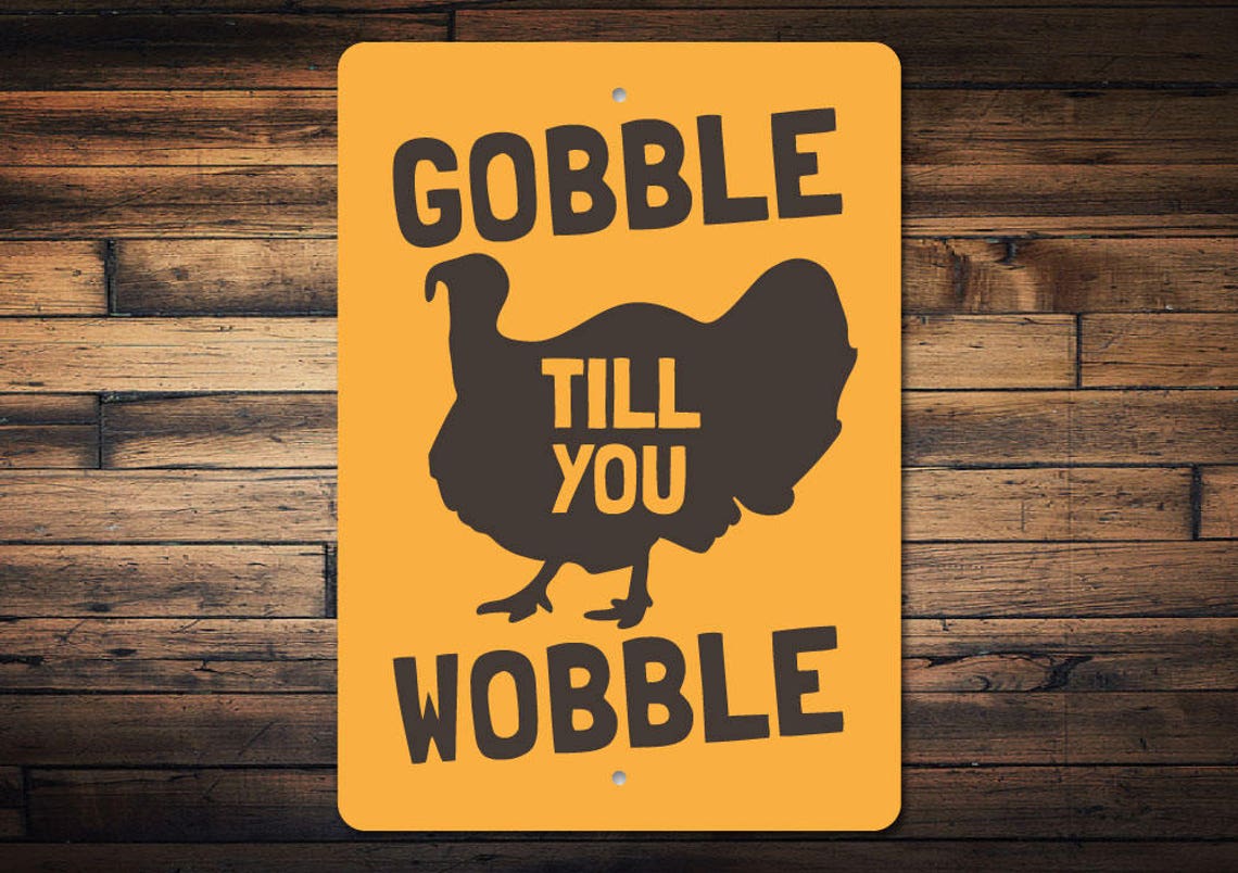 Gobble Till You Wobble Sign Gobble Decor Gobble Sign Turkey - Etsy