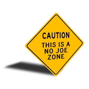Caution No Joe Zone Sign, A No Joe Zone, FJB, Funny Joe Biden Gift, Joe ...