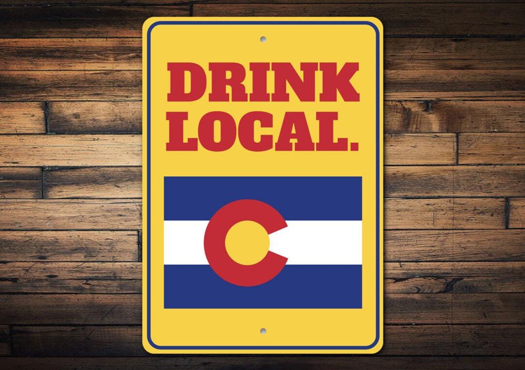 Drink Local Sign, Colorado Drinking Sign, Colorado Home, Colorado ...