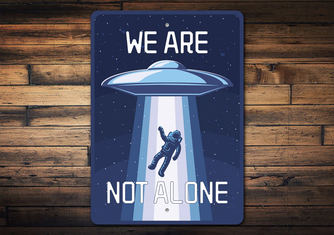 We Are Not Alone Sign, Astronaut Sign, UFO Sign, Space Lover Gift ...
