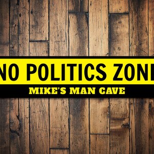 No Politics Zone Sign, Custom Party Sign, Gift for Man Cave, Anti ...