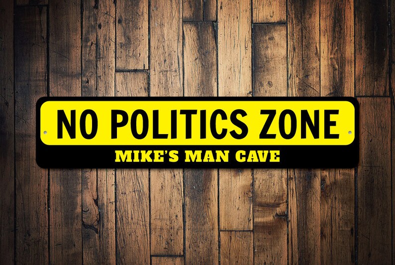 No Politics Zone Sign Custom Party Sign Gift for Man Cave - Etsy