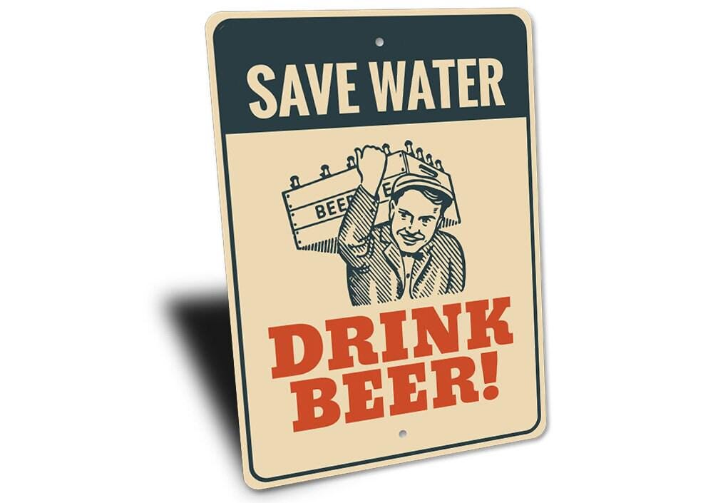 Save Water Signs, Drink Beer Signs, Beer Drinkers Here, Custom Drinking ...