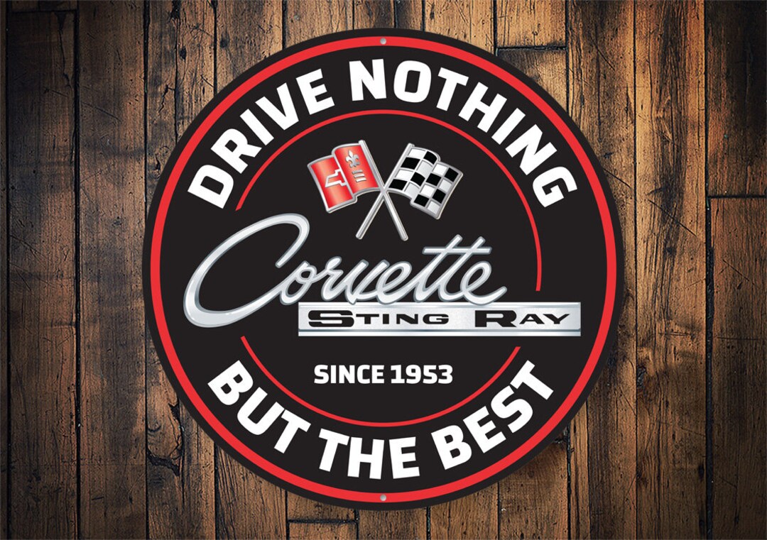 Corvette Sting Ray Sign, Drive Nothing but the Best, Corvette Decor ...
