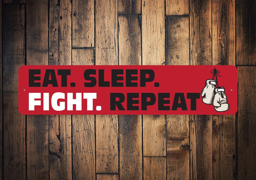 Eat Sleep Fight Sign, Eat Sleep Repeat, Eat Sleep Hobby, Fighting Room ...