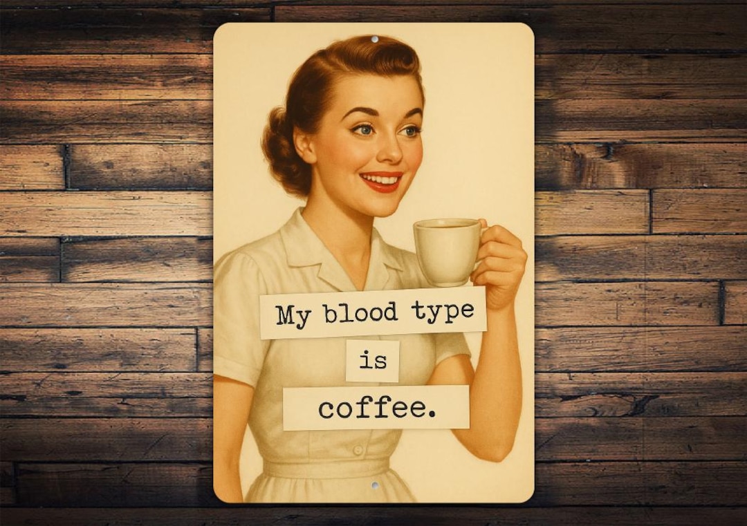 My Blood Type is Coffee Metal Sign, Funny Coffee Lover Wall Art, Retro ...