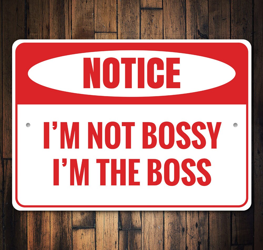 Im Not Bossy Sign Im the Boss Sign Notice Boss Present Boss - Etsy UK