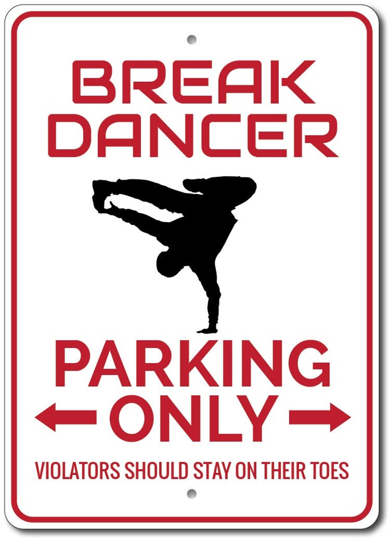 Break Dancer Parking Sign Break Dancer Sign Break Dancer - Etsy