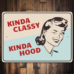Kinda Classy Sign, Kinda Hood Life, Different Life, Comedy Gifts ...