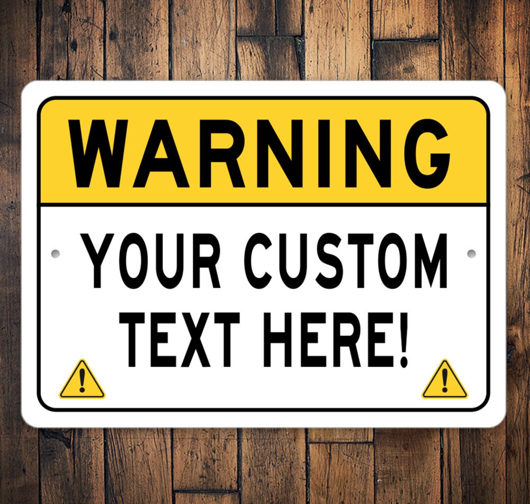 Strong Custom Warning Sign, Your Text Here Sign, Custom Metal Caution ...