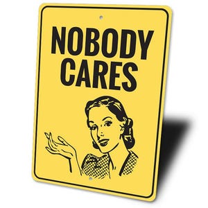 Nobody Cares Sign, Sorry I Dont Care, Custom Funny Mom Signs, Comedy ...