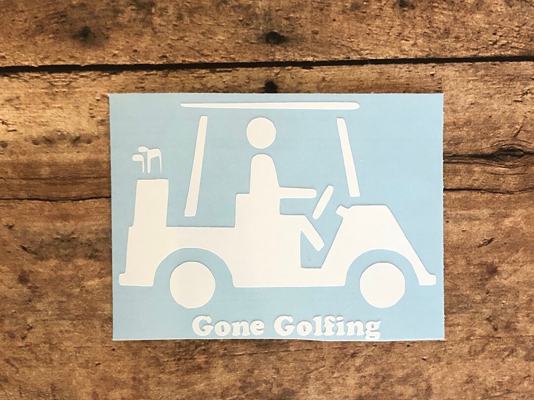 Gone Golfing Golf Cart Vinyl Decal Sticker Gone Golfing Golf - Etsy