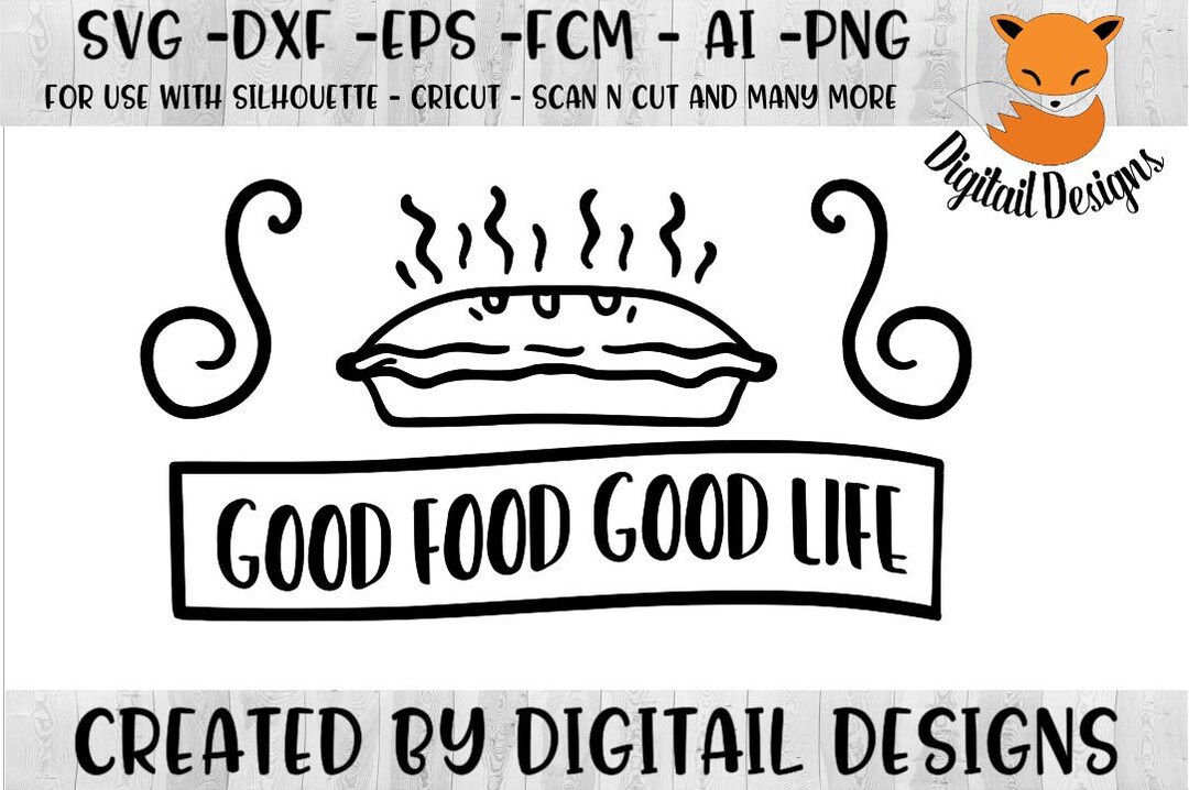 Good Food Good Life SVG - Dxf - Png - Eps - Ai - Fcm - Cricut ...