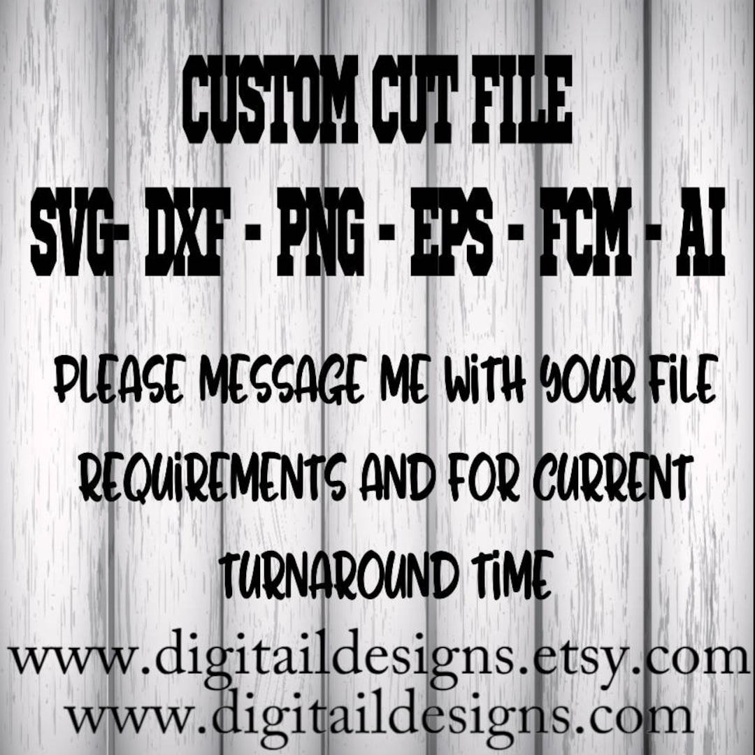 Custom SVG Cut File. Svg, Dxf, Png, Eps, Ai, Fcm Cut File - Etsy