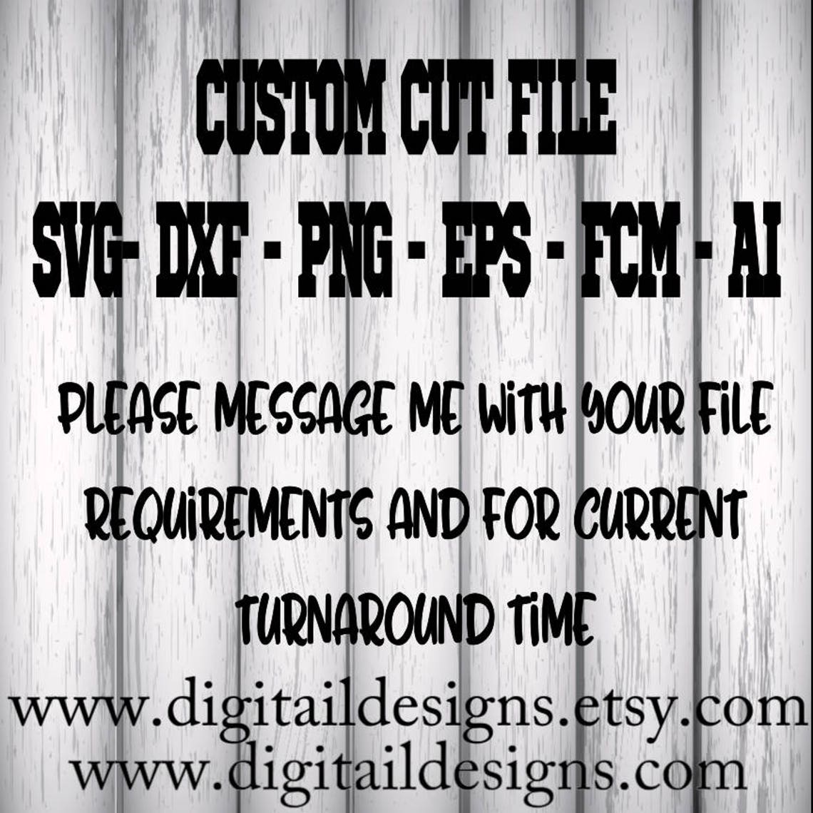 Custom SVG Cut File. Svg, Dxf, Png, Eps, Ai, Fcm Cut File - Etsy