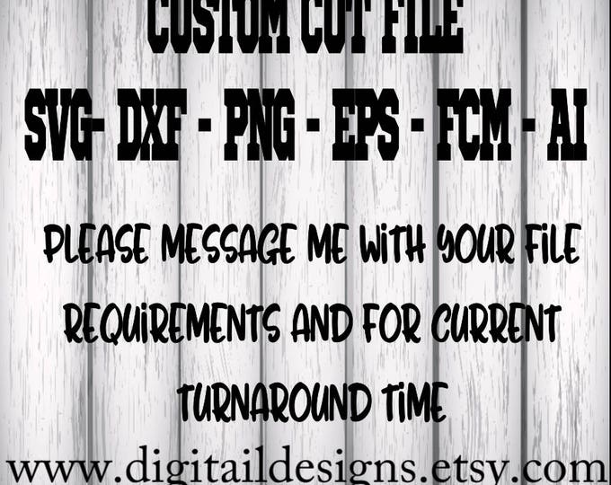 Custom SVG Cut File. Svg, Dxf, Png, Eps, Ai, Fcm Cut File - Etsy