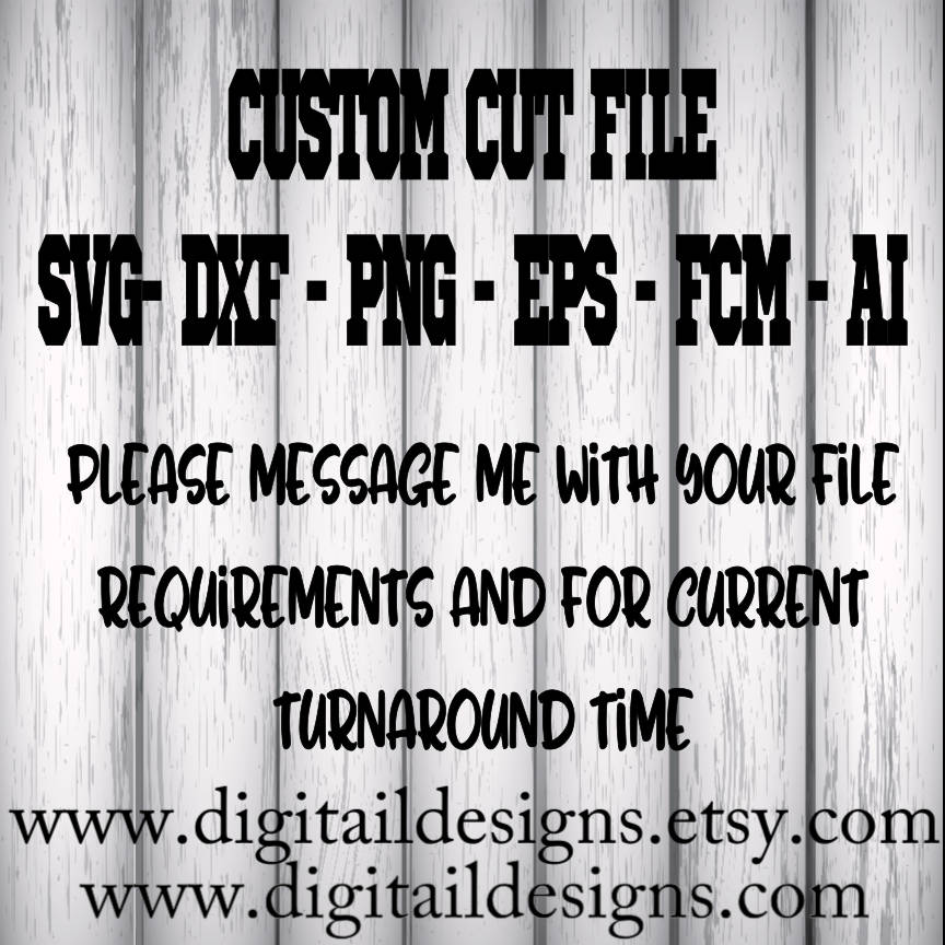 Custom SVG Cut File. Svg, Dxf, Png, Eps, Ai, Fcm Cut File - Etsy