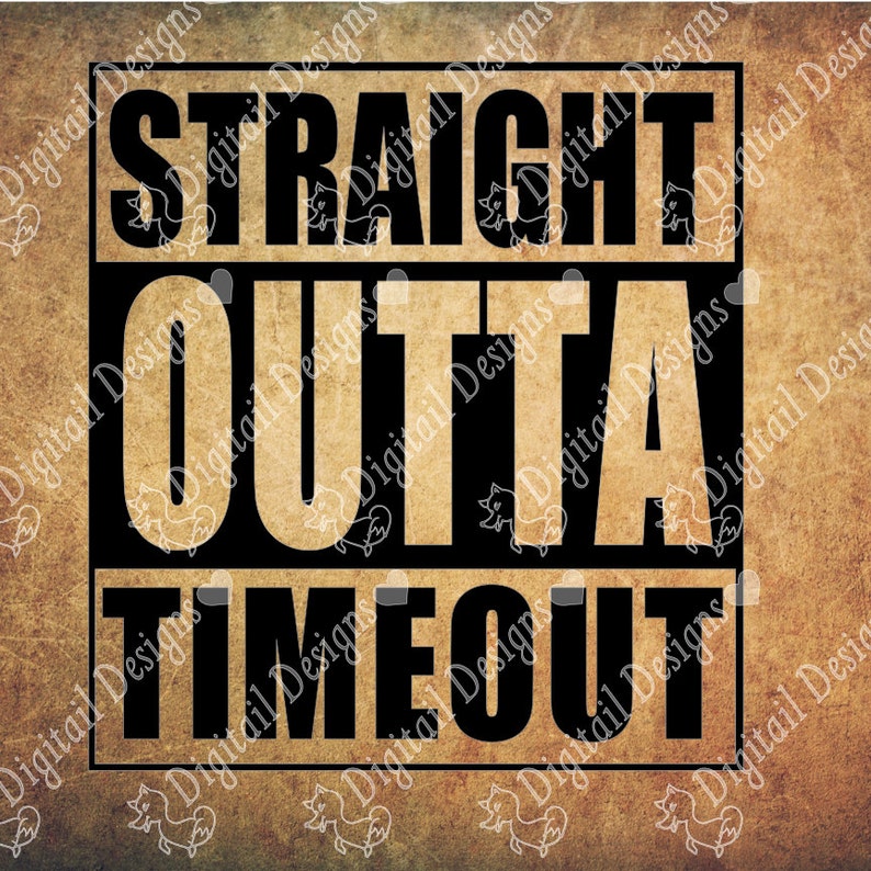 Straight Outta Timeout Svg Dxf PNG Fcm Eps Ai Cut File for - Etsy