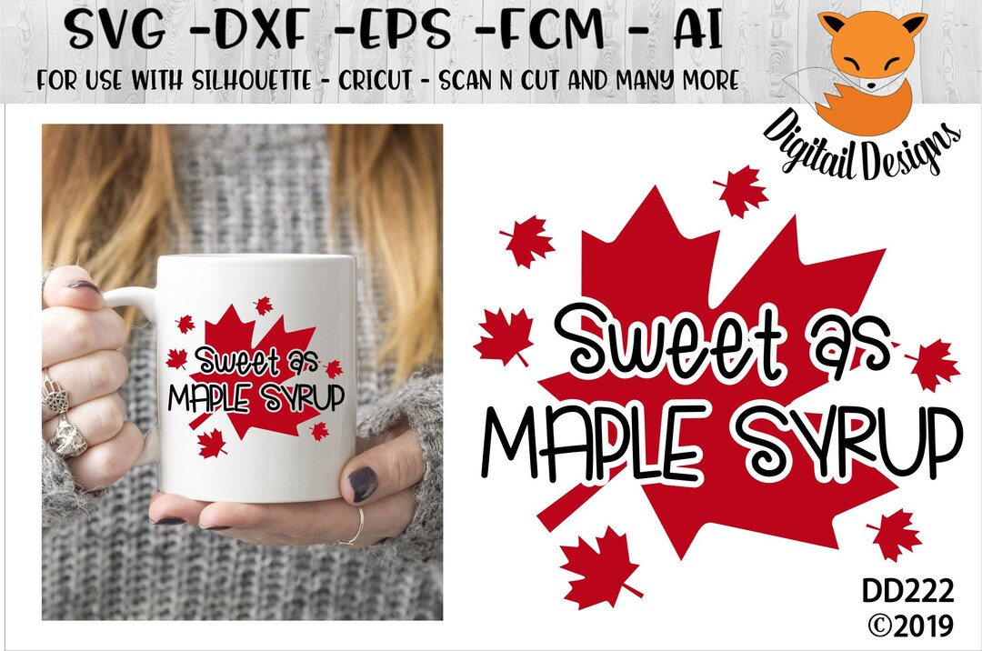 Sweet as Maple Syrup SVG - Png -dxf - Eps - Ai - Fcm - Canada SVG ...