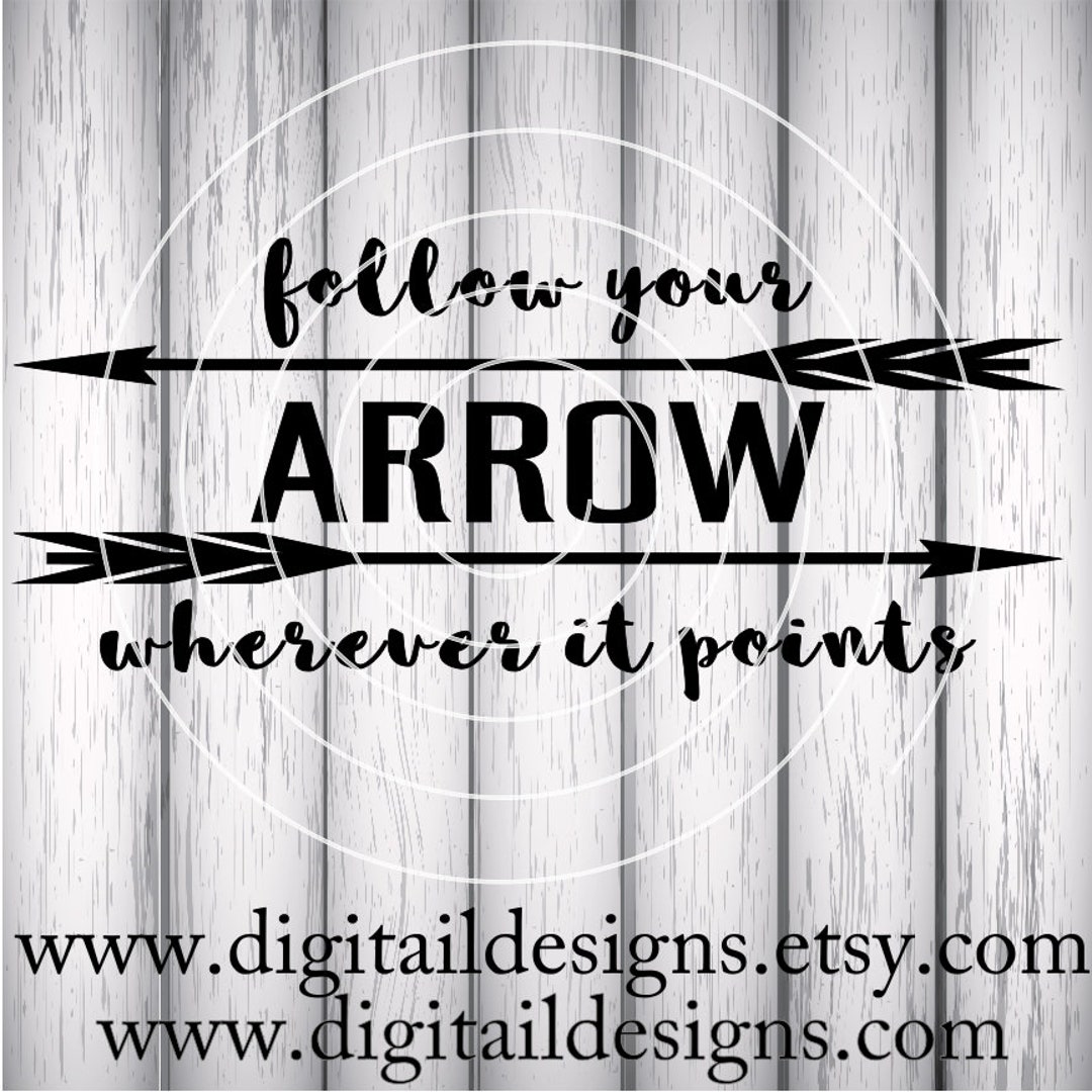 Follow Your Arrow SVG SVG - Png - Fcm - Eps - Dxf - Ai Cut File ...